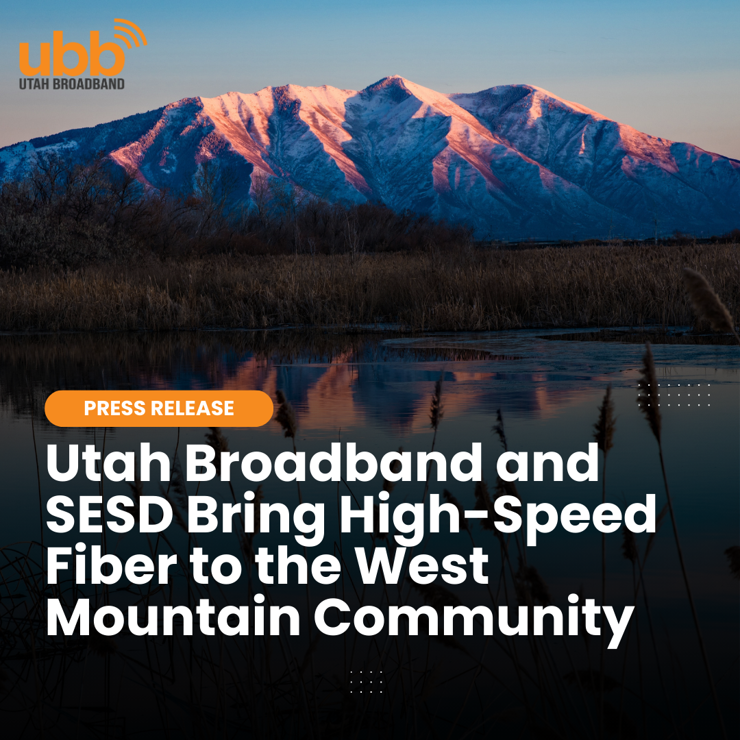 Utah Broadband & SESD Bring Fiber Internet to West Mountain